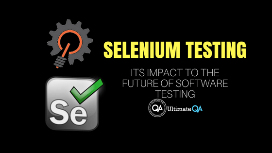 Selenium Testing and Its Impact to the Future of Software Testing Selenium Testing and Its Impact to the Future of Software Testing