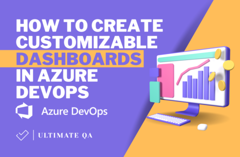 How to Create Customizable Dashboards in Azure DevOps - Ultimate QA