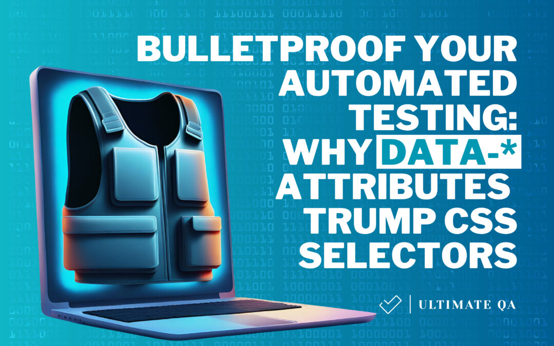 Bulletproof Your Automated Testing: Why Data-* Attributes Trump CSS ... Bulletproof Your Automated Testing: Why Data-* Attributes Trump CSS ...