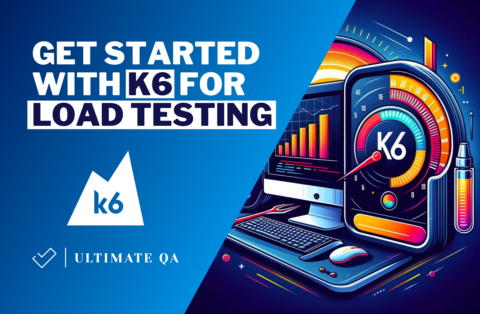 Get Started with k6 for Load Testing - Ultimate QA